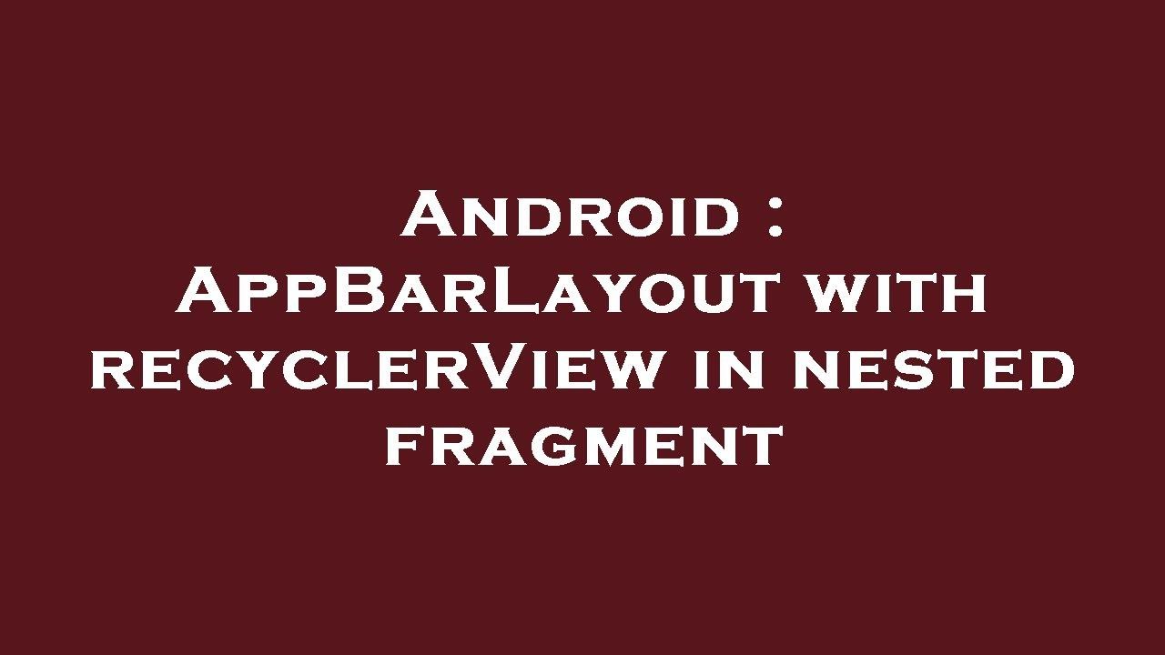 Android Appbarlayout With Recyclerview In Nested Fragment Youtube 9418