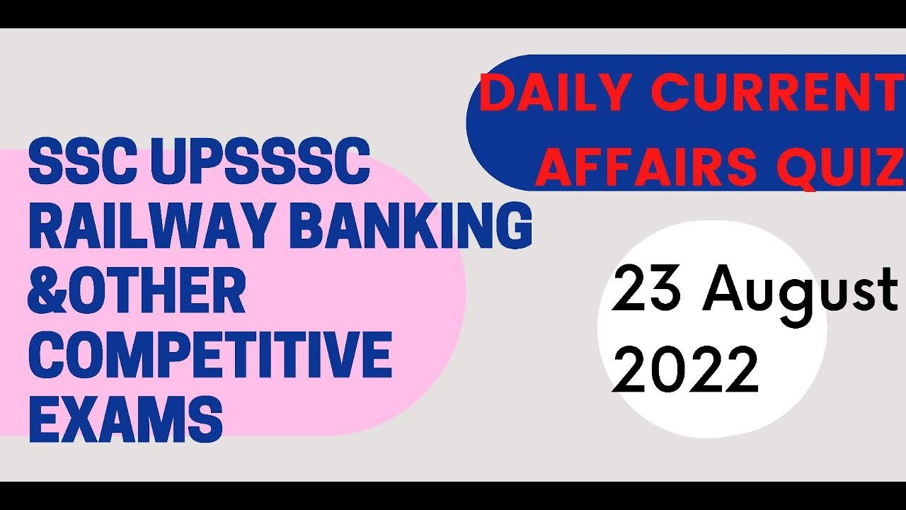 DAILY CURRENT AFFAIRS QUIZ 23 AUGUST 2022 dailycurrentaffairs current daily-current-affairs-quiz-23-august-2022-dailycurrentaffairs-current