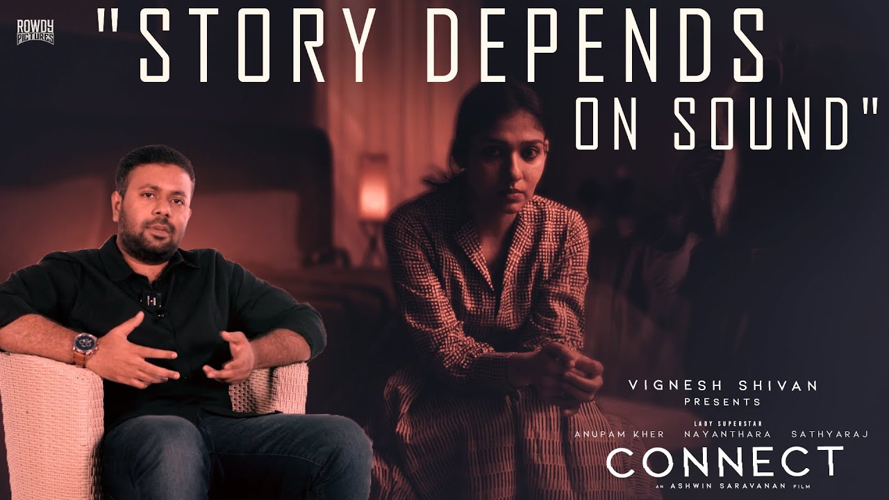 CONNECT - Sound Design Featurette | Nayanthara | Anupam Kher | Vignesh Shivan | Ashwin Saravanan ...