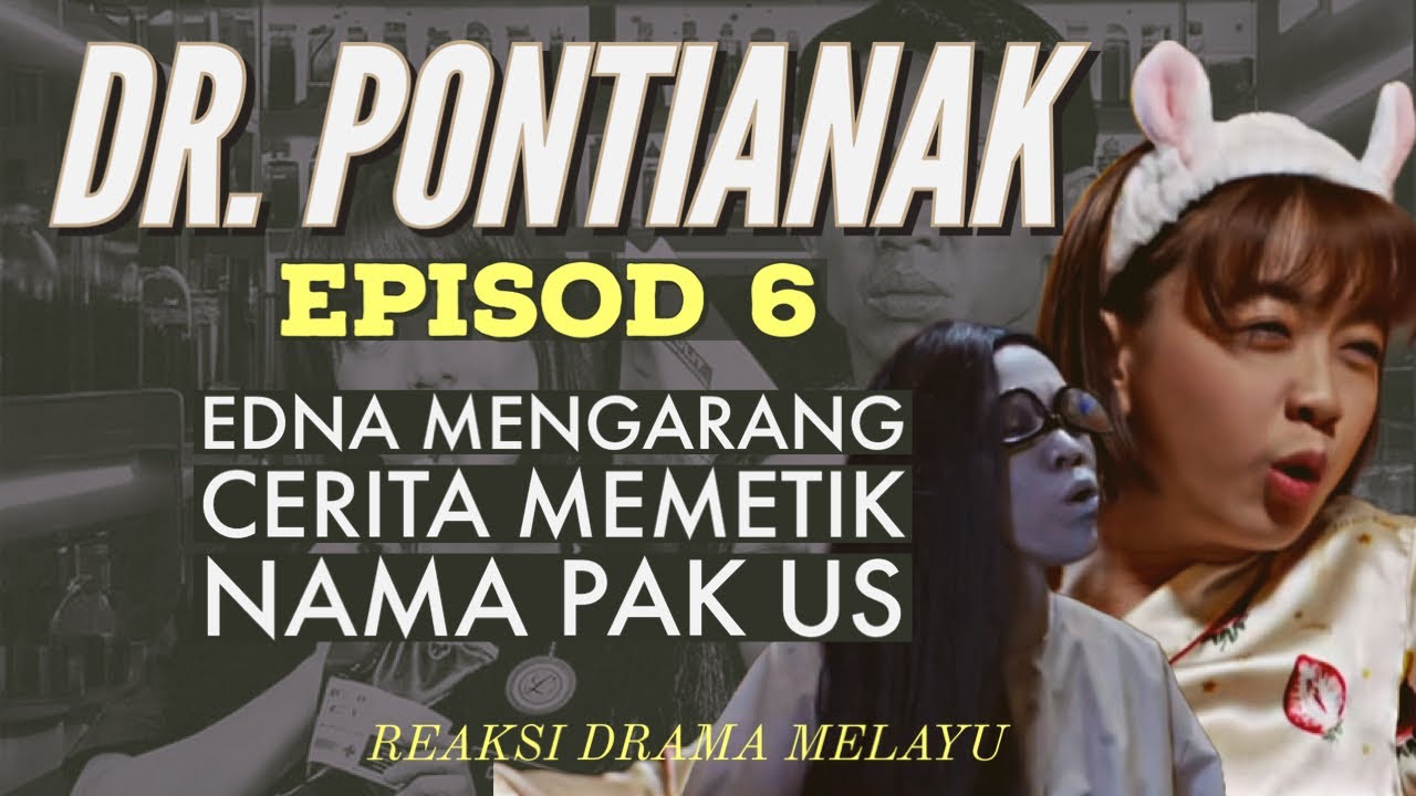 DR PONTIANAK Episod 6, Edna mengarang cerita petik nama Pak Su. REAKSI ...