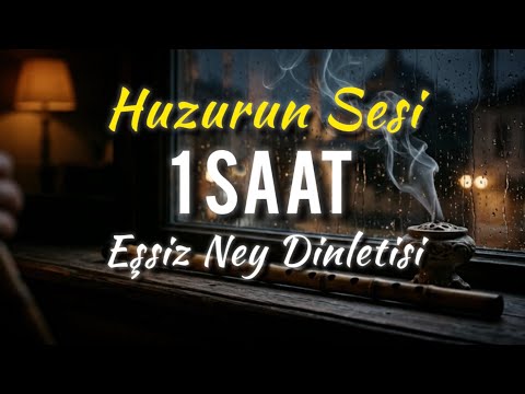 1 Saat Huzur Veren Ney Dinletisi | Tasavvuf Müziği & Derin Meditasyon #neydinletisi