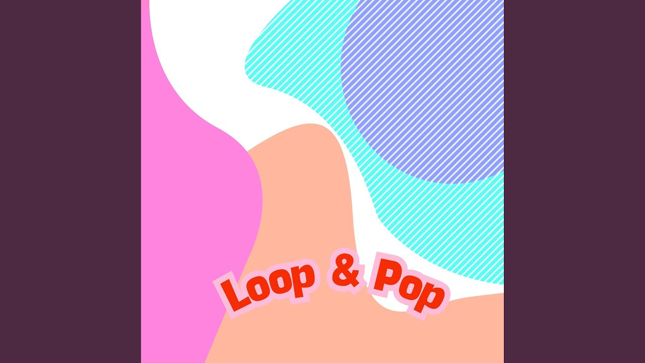 Loop & Pop - YouTube