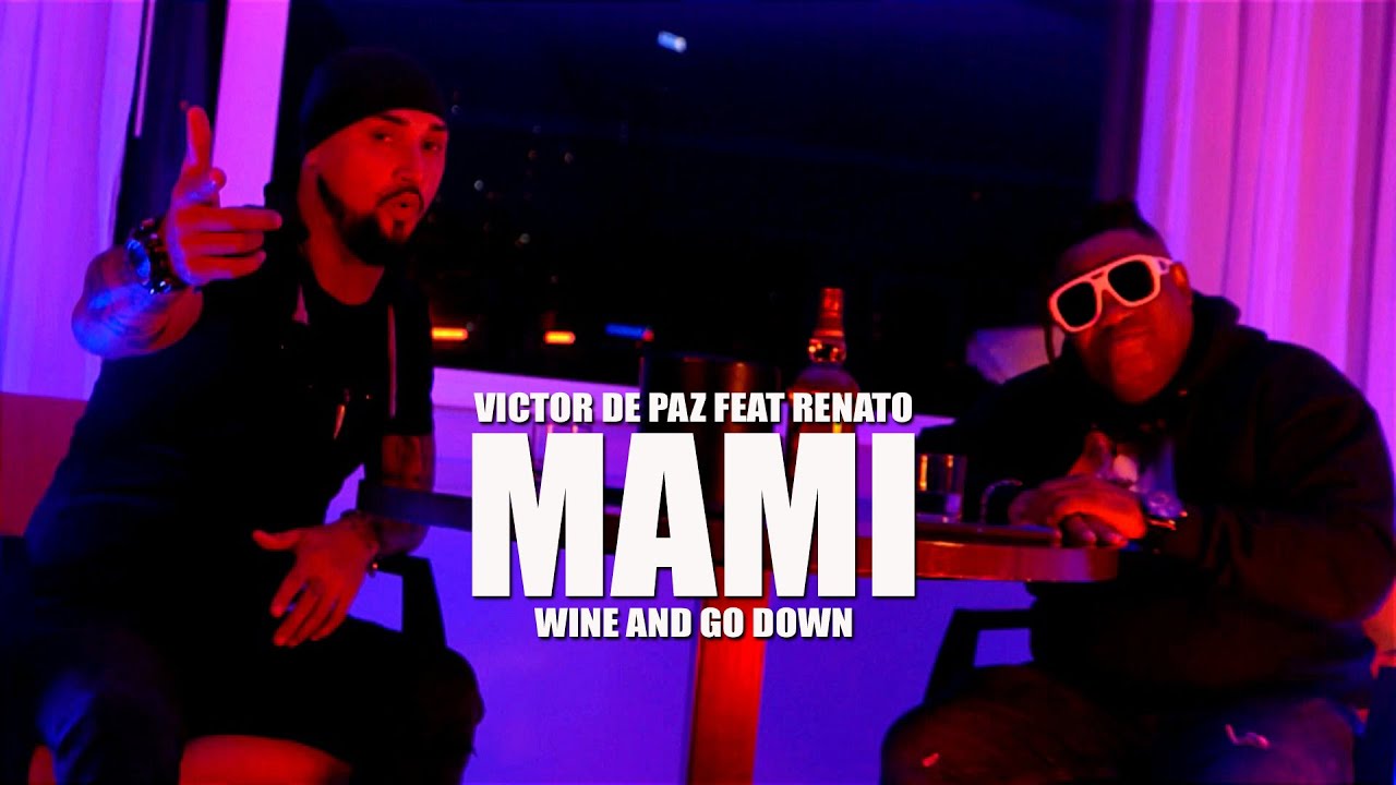 Mami - Victor De Paz Feat Renato (Video Oficial) Wine & Go Down #mami # ...