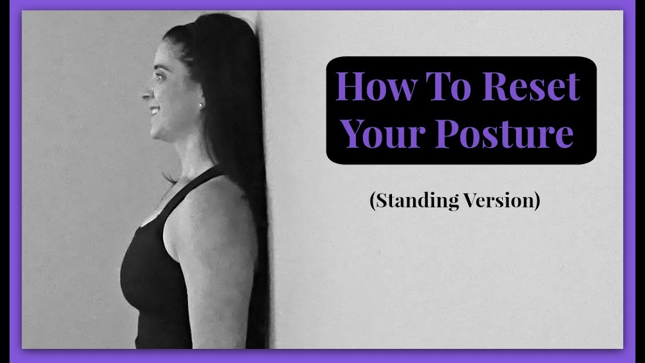 How to Quickly Reset Your Posture (Standing Version) - YouTube
