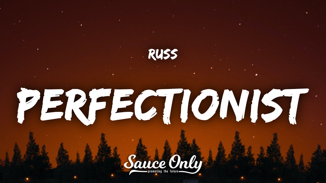 Russ - Perfectionist (Lyrics) - YouTube