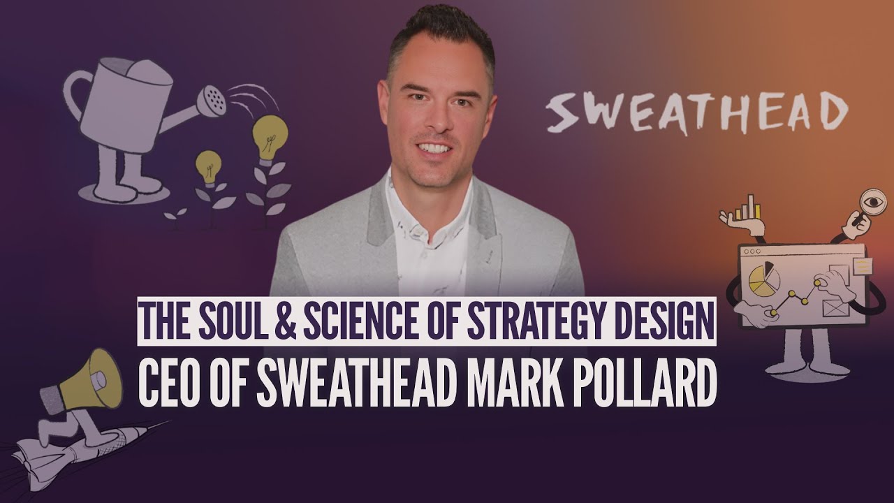 The Soul & Science of Strategy Design | CEO of Sweathead Mark Pollard - YouTube