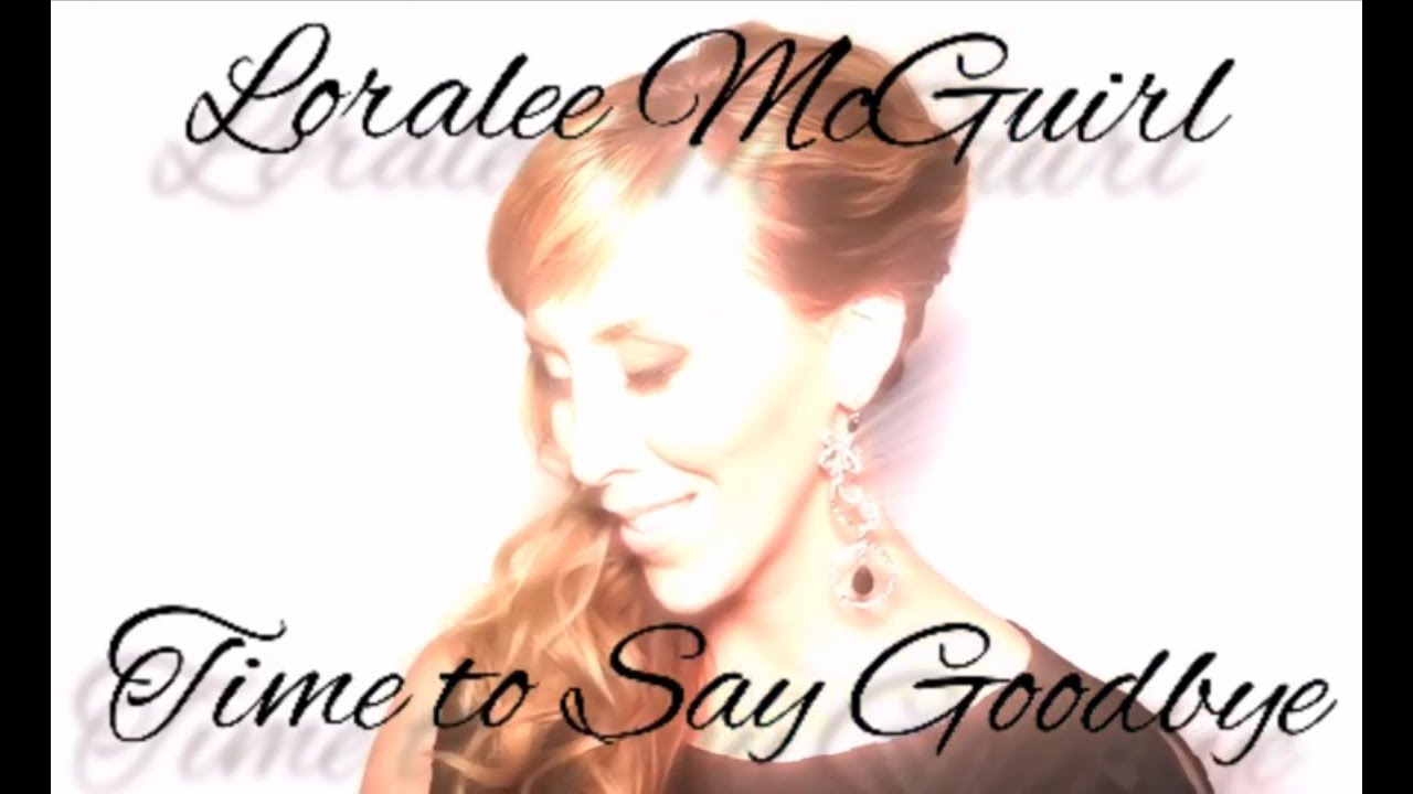 'Time to Say Goodbye' by LORALEE - YouTube