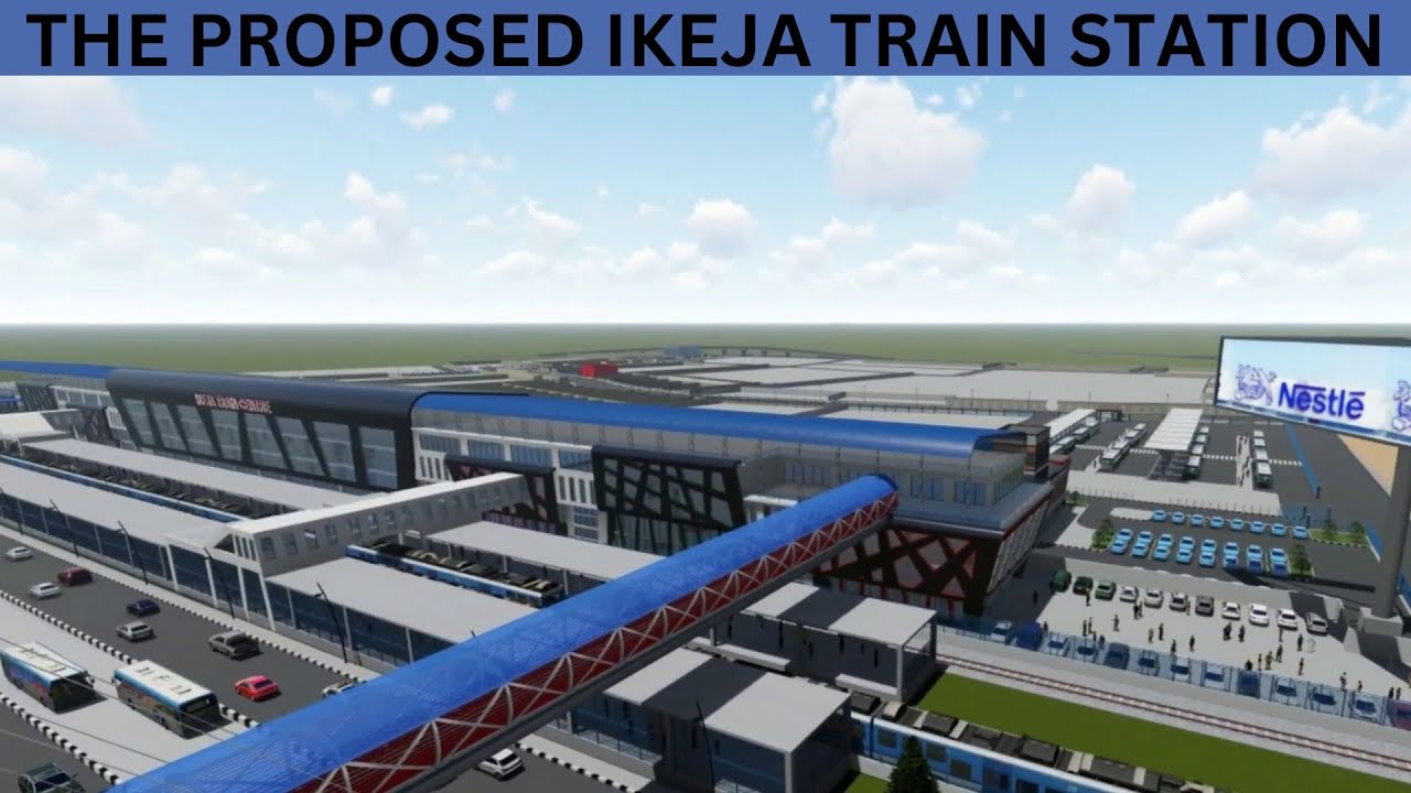 THE PROPOSE IKEJA TRAIN CENTRE/STATION BY THE LAGOS STATE GOVERMENT ...