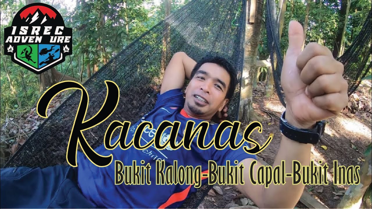 KACANAS (Bukit Kalong - Bukit Capal - Bukit Inas) - YouTube