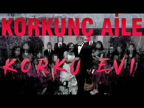 KORKUNÇ BİR AİLE - TURPIN AİLESİ VAKASI