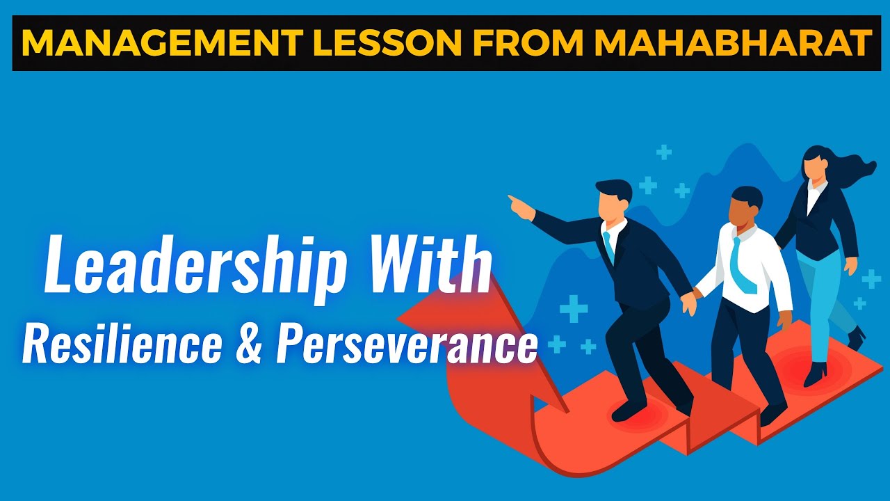 Management Lessons from Mahabharat - Leadership with resilience ...