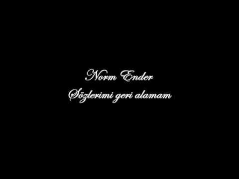 norm ender sözlerimi geri alamam