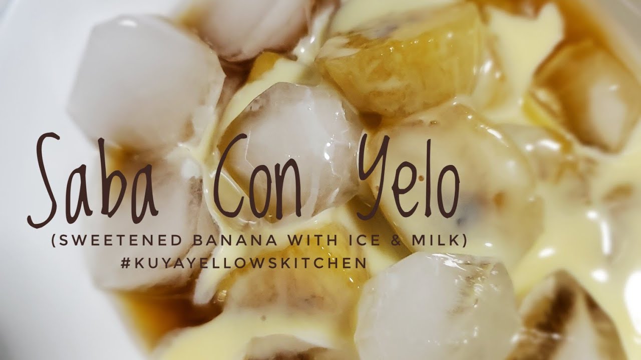 Saba Con Yelo (sweetened banana w/ice & milk) #kuyayellowskitchen - YouTube