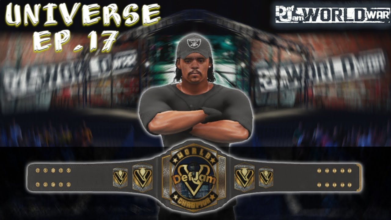 Def Jam World War Universe - EP 17 - YouTube