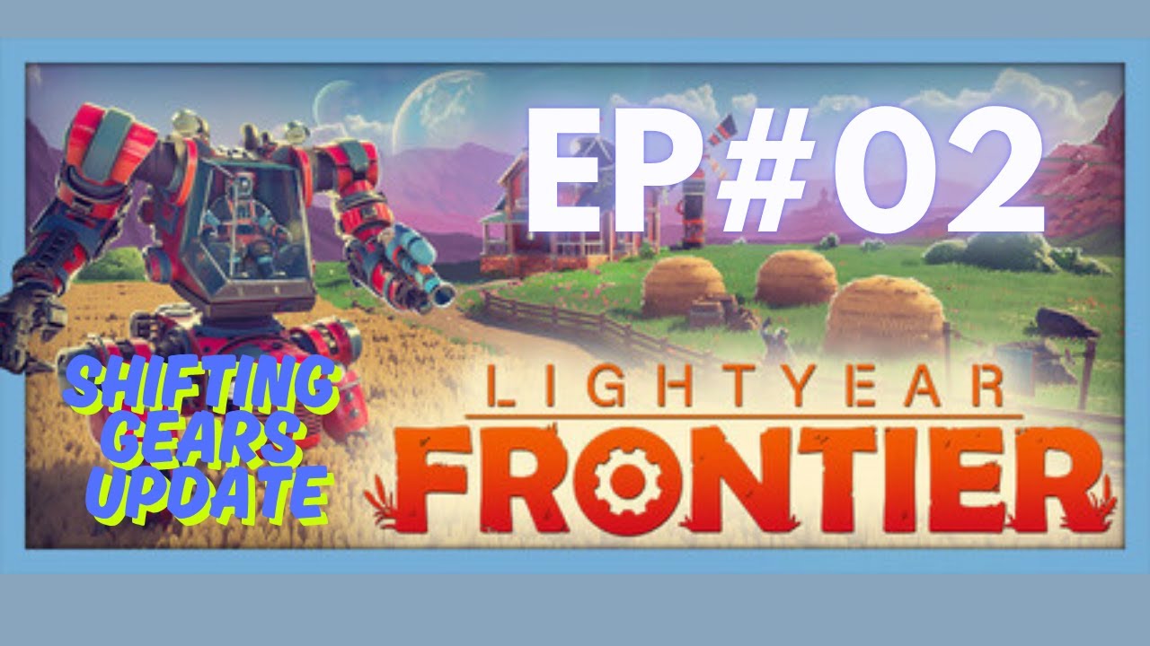 Shifting Gears Update Ep02🌿 Lightyear Frontier 🌾 | Exploring a Mech ...