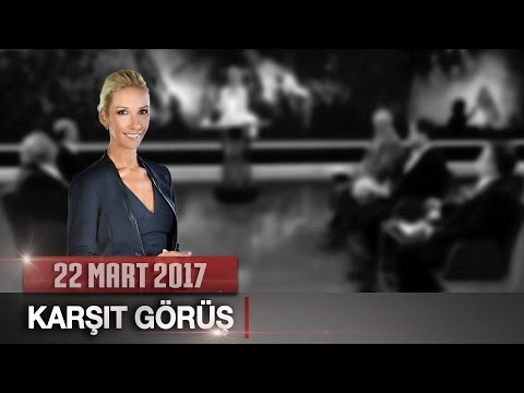 Karşıt Görüş - 22 Mart 2017