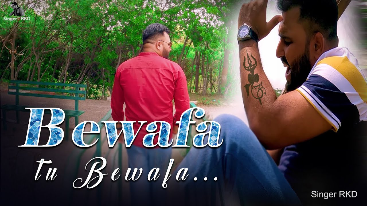 Bewafa Tu Bewafa - ( Sad Song HD Video ) || Singer RKD || New Hindi ...