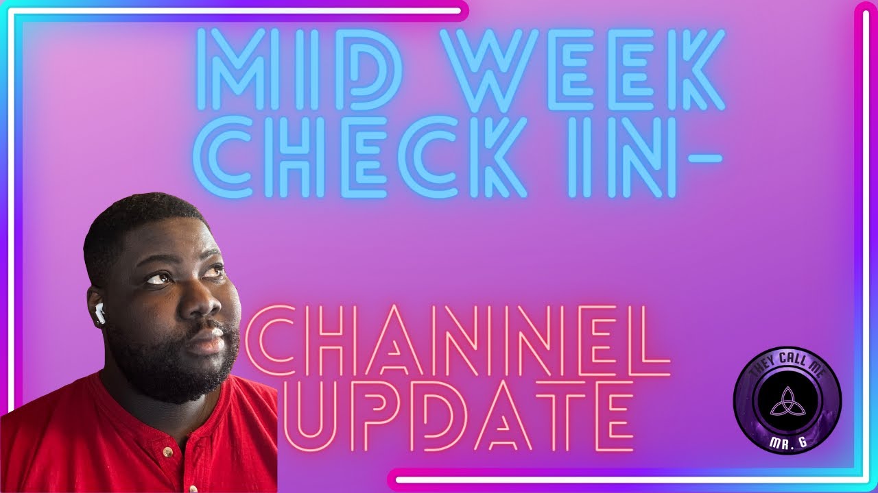 Midweek Check-In/Channel Update - YouTube