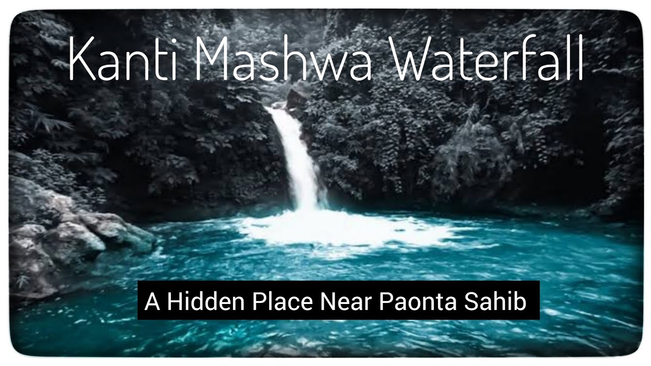Hidden Waterfall In Paonta Sahib। Kanti Mashwa Waterfall। Places to See ...