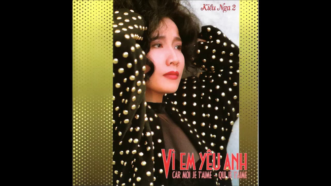 Kiều Nga - Vì Em Yêu Anh (Oui Paraît-Il) - YouTube