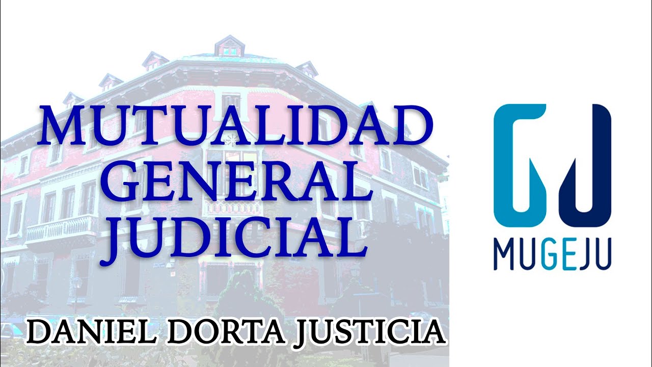 MUTUALIDAD GENERAL JUDICIAL (MUGEJU). OPOSICIONES JUSTICIA - YouTube