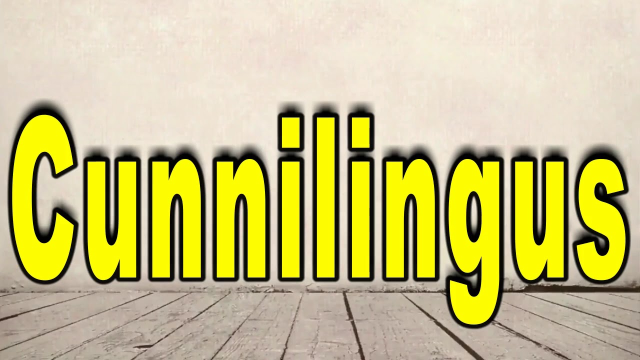 How to Pronounce Cunnilingus - YouTube