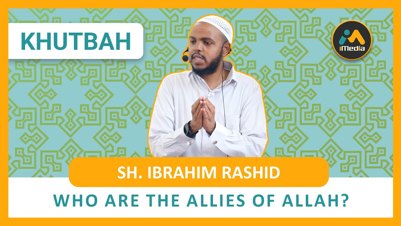 Who Are the Allies of Allah? | Sh. Ibrahim Rashid - YouTube