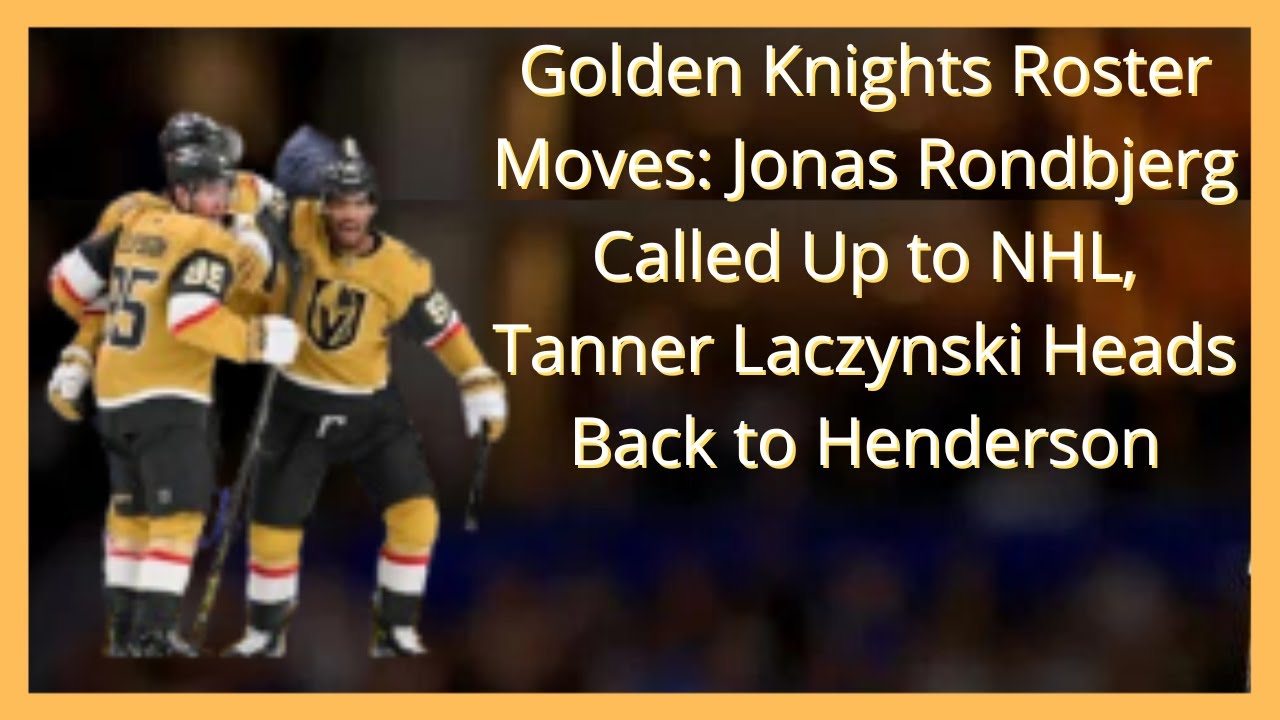 Golden Knights Roster Moves: Jonas Rondbjerg Called Up to NHL, Tanner ...