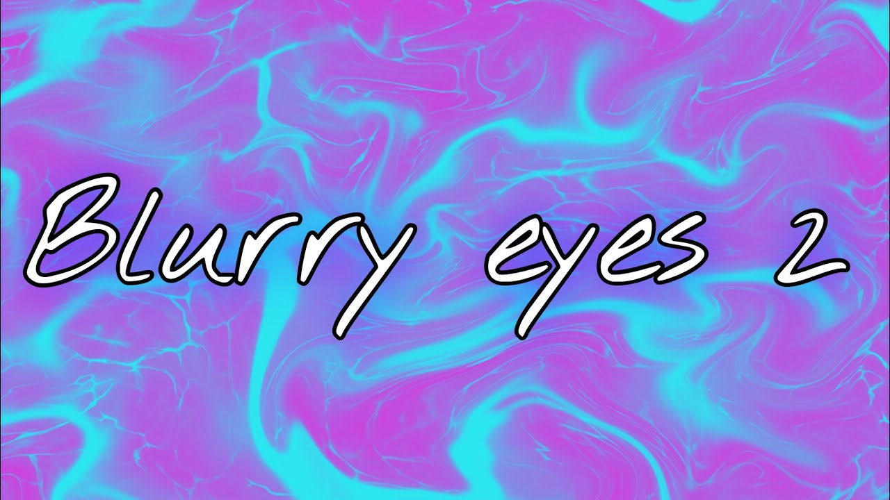Blurry eyes 2 (official) - YouTube