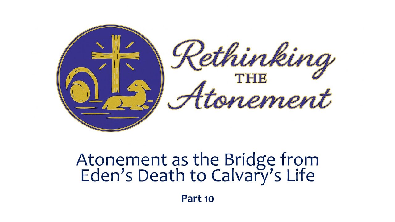 Studies in Atonement Part 10 Atonement as the Bridge from Eden’s Death ...