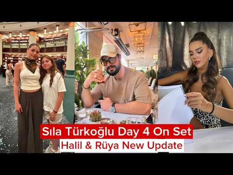 Sıla Türkoğlu Day 4 On Set! Halil İbrahim Ceyhan & Rüya Coriç New Update