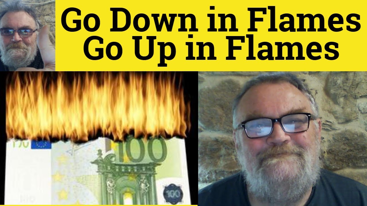 Go Down In Flames Meaning Go Up In Flames Definition Shoot Down go-down-in-flames-meaning-go-up-in-flames-definition-shoot-down