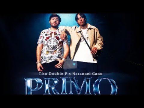 Primo (Clean Version) - Tito Double P & Natanael Cano - YouTube