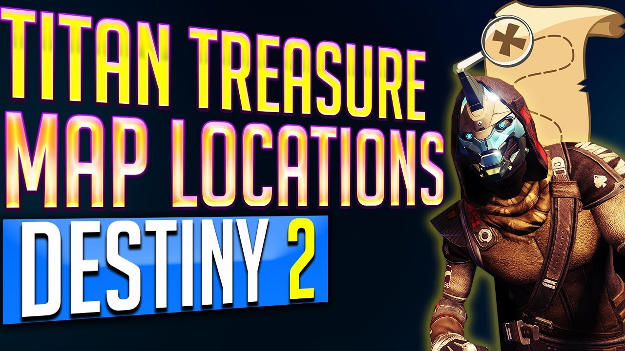 DESTINY 2 ALL Titan Treasure Map Locations Cayde-6 Chest Locations and ...