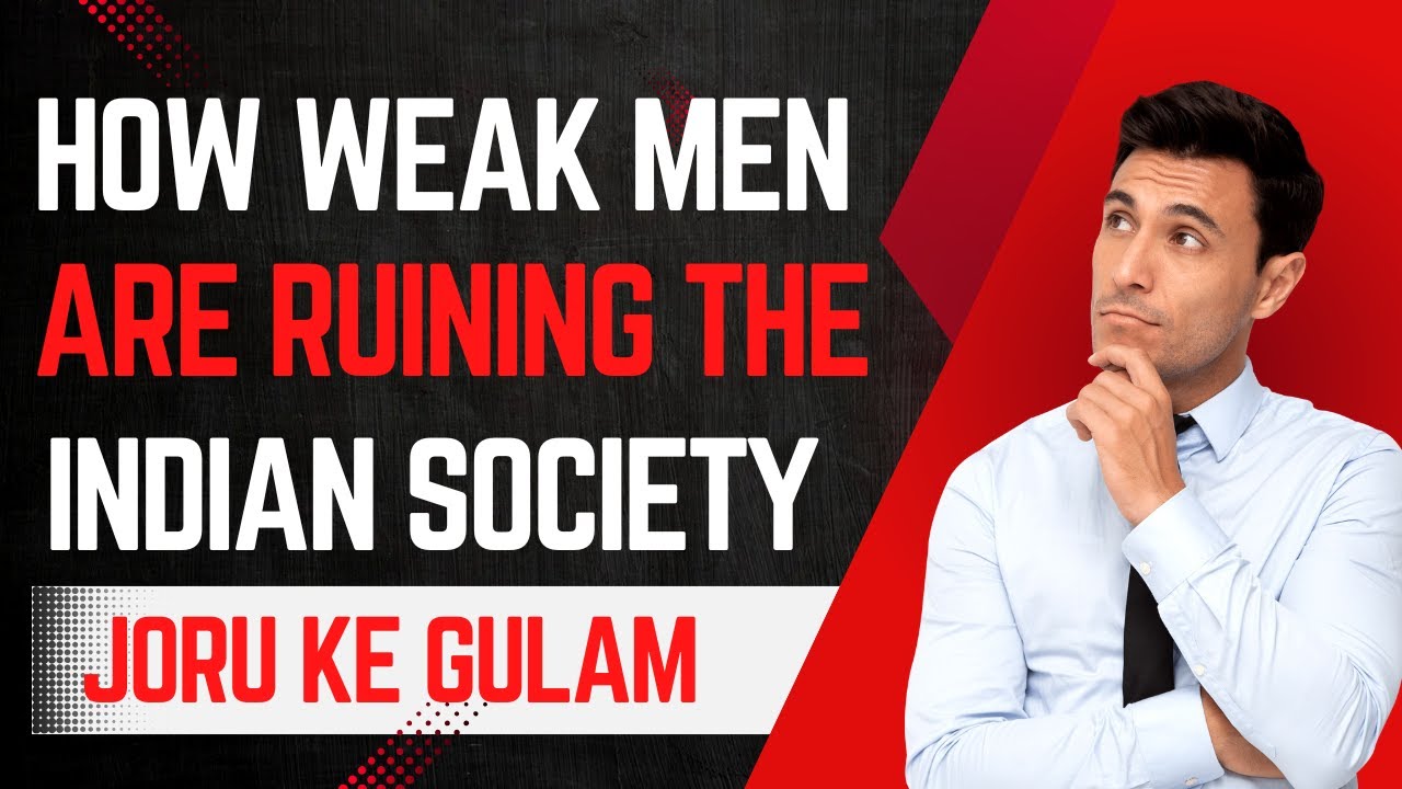 How Low-Value Men Are Destroying Society : Submissive Husbands (Joru Ke Ghulam) | Impact ...