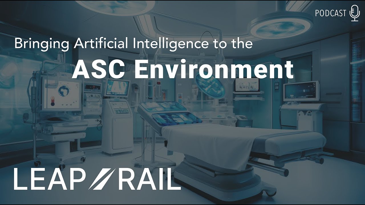 Leap Rail - Artificial Intelligence in the Ambulatory Surgery Center ...