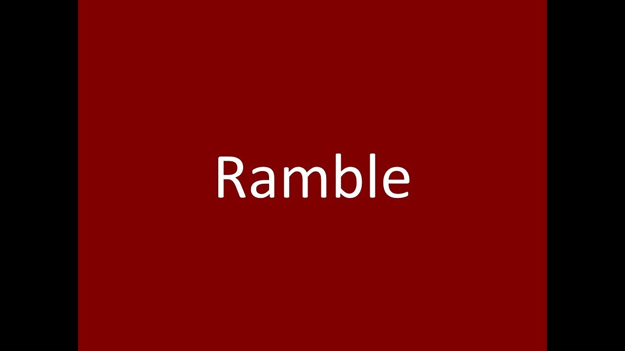 Ramble - YouTube