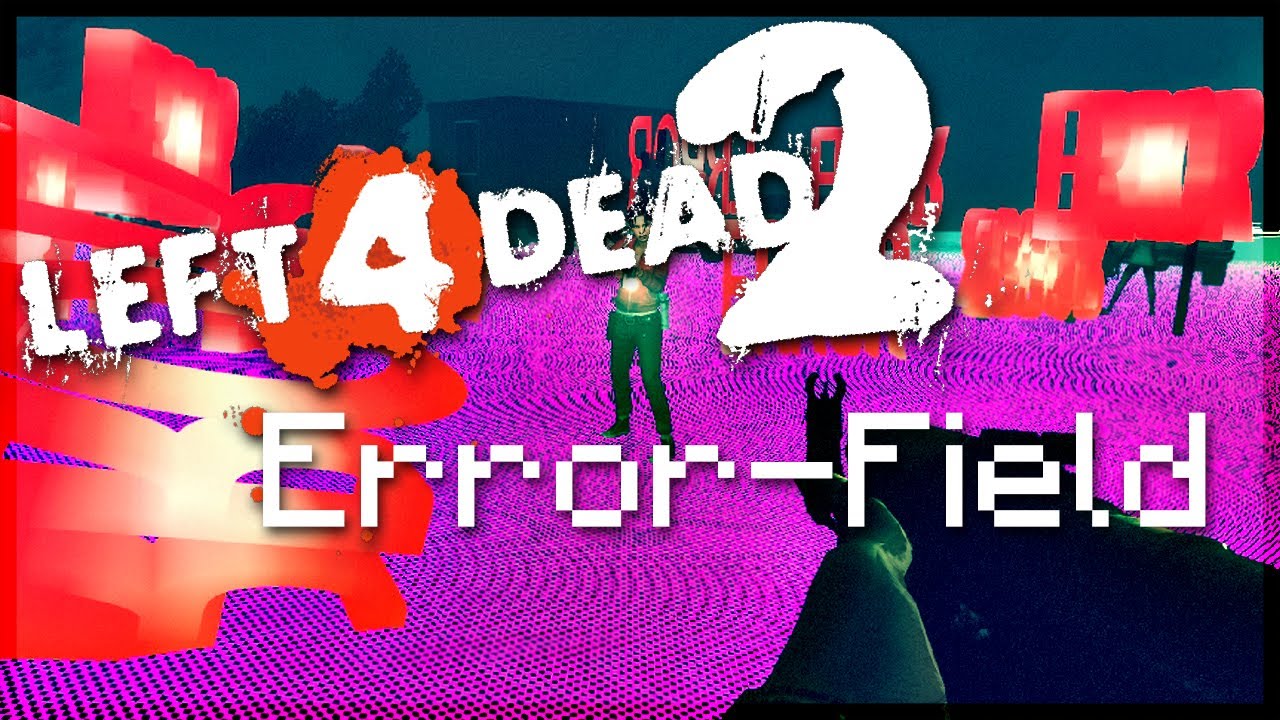 Left 4 Dead 2 | Error-Field - YouTube