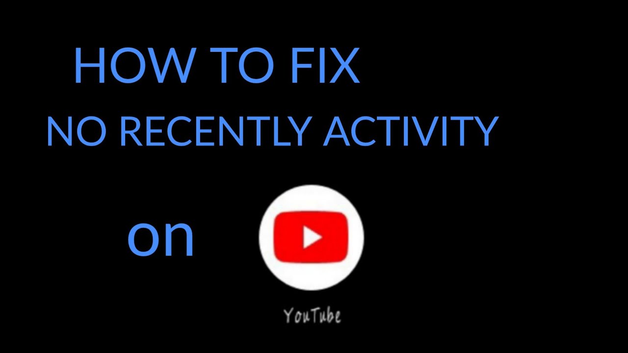 How To Fix NO RECENTLY ACTIVITY On Youtube YouTube how-to-fix-no-recently-activity-on-youtube-youtube