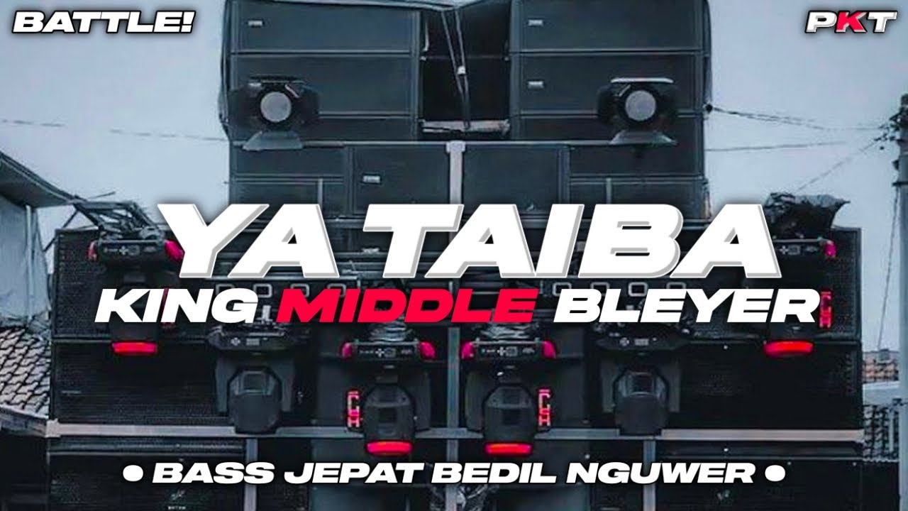 DJ YA TAIBA - BASS JEPAT BEDIL NGUWER KING MIDDLE BLEYER | PASUKAN ...