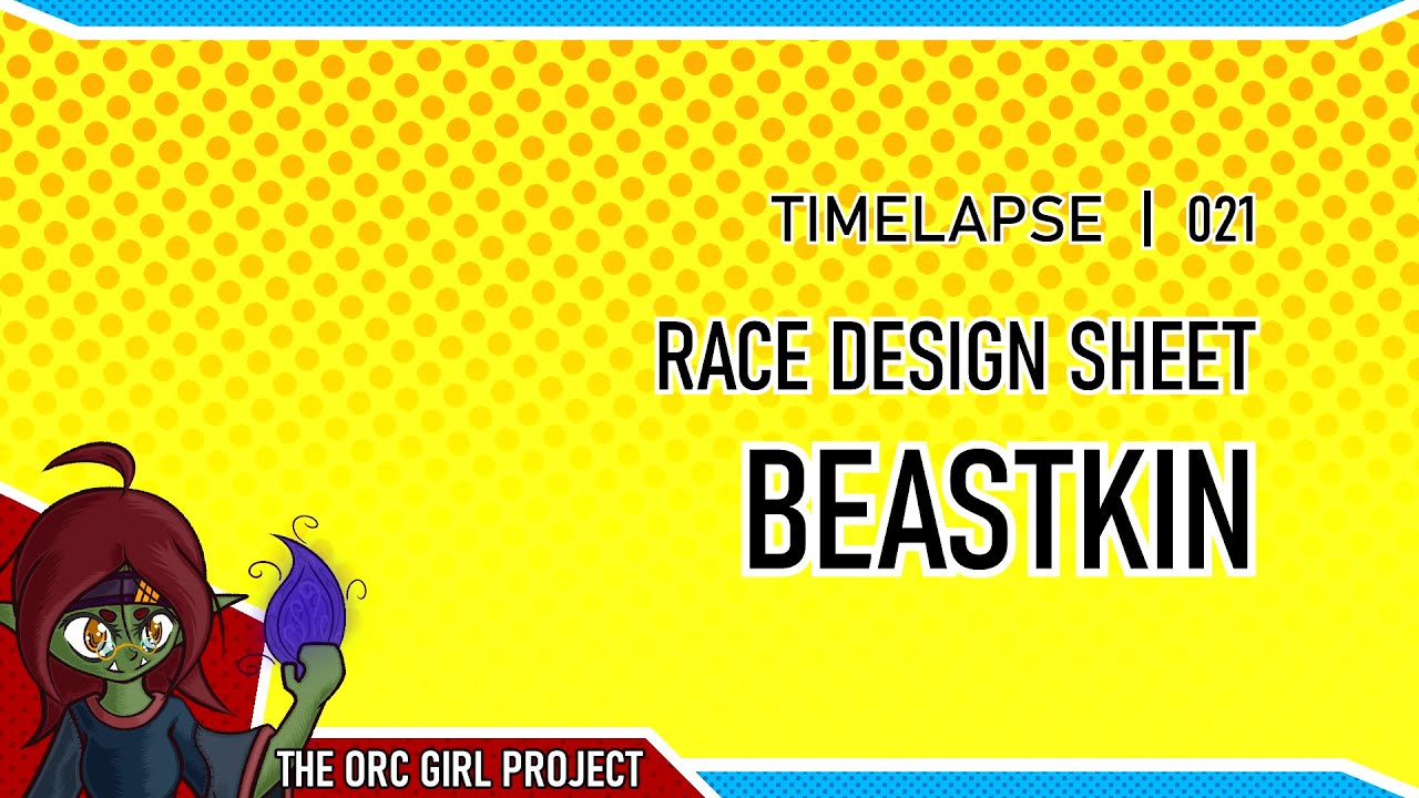 THE ORC GIRL PROJECT, Beastkin (Race Design Sheet) | TIMELAPSE - YouTube