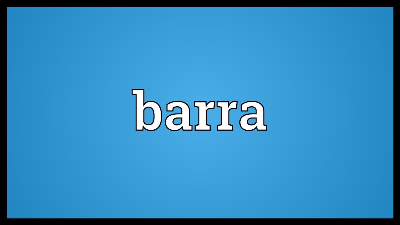 Barra Meaning - YouTube