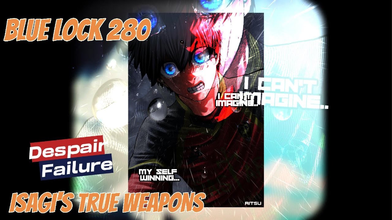 Blue Lock 280: Isagi's true Weapons Theory. How to Evolve - YouTube
