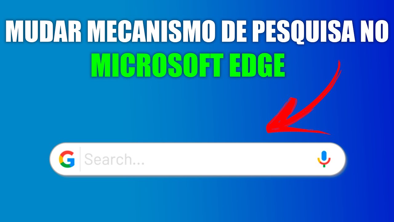COMO MUDAR O MECANISMO DE PESQUISA DO MICROSOFT EDGE - YouTube