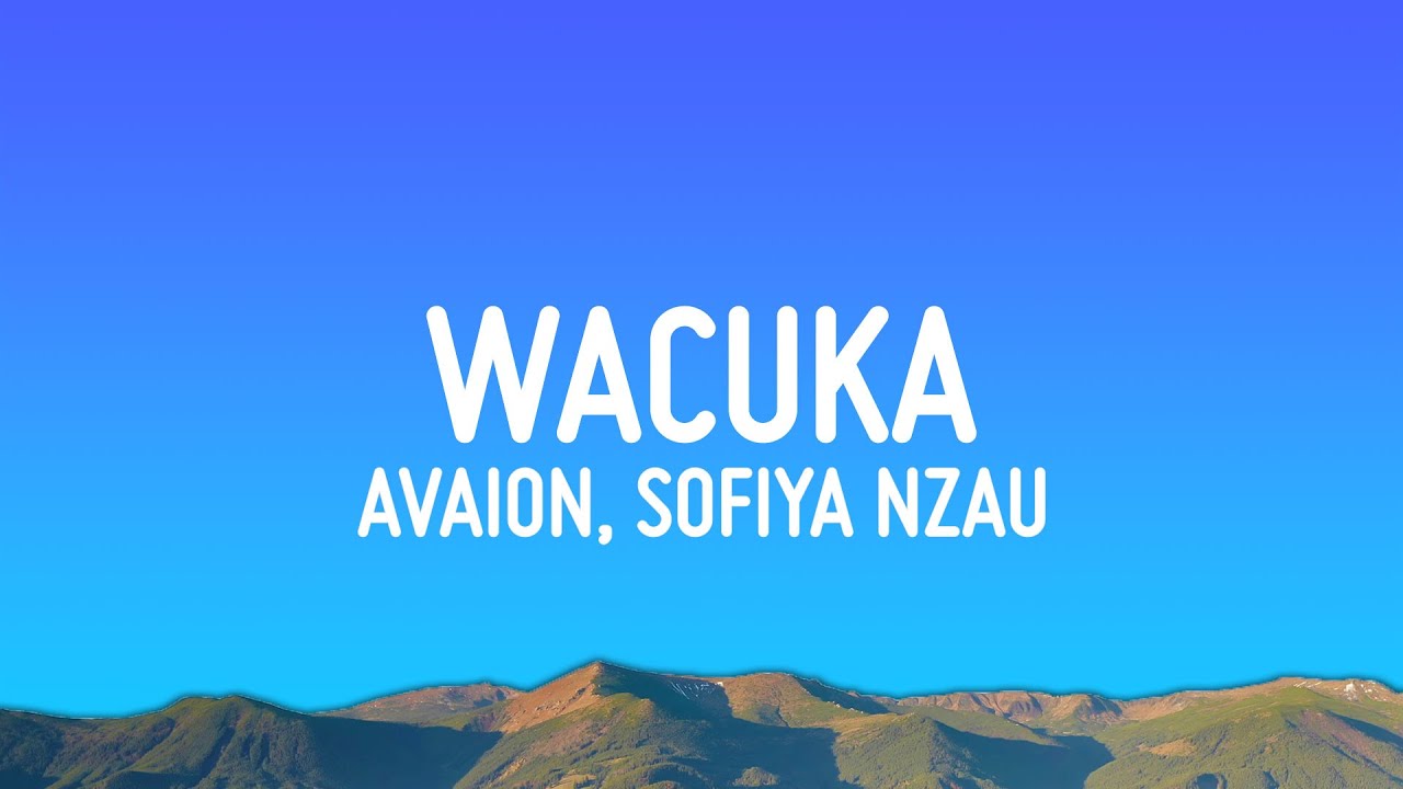 AVAION, Sofiya Nzau - Wacuka (Lyrics) - YouTube