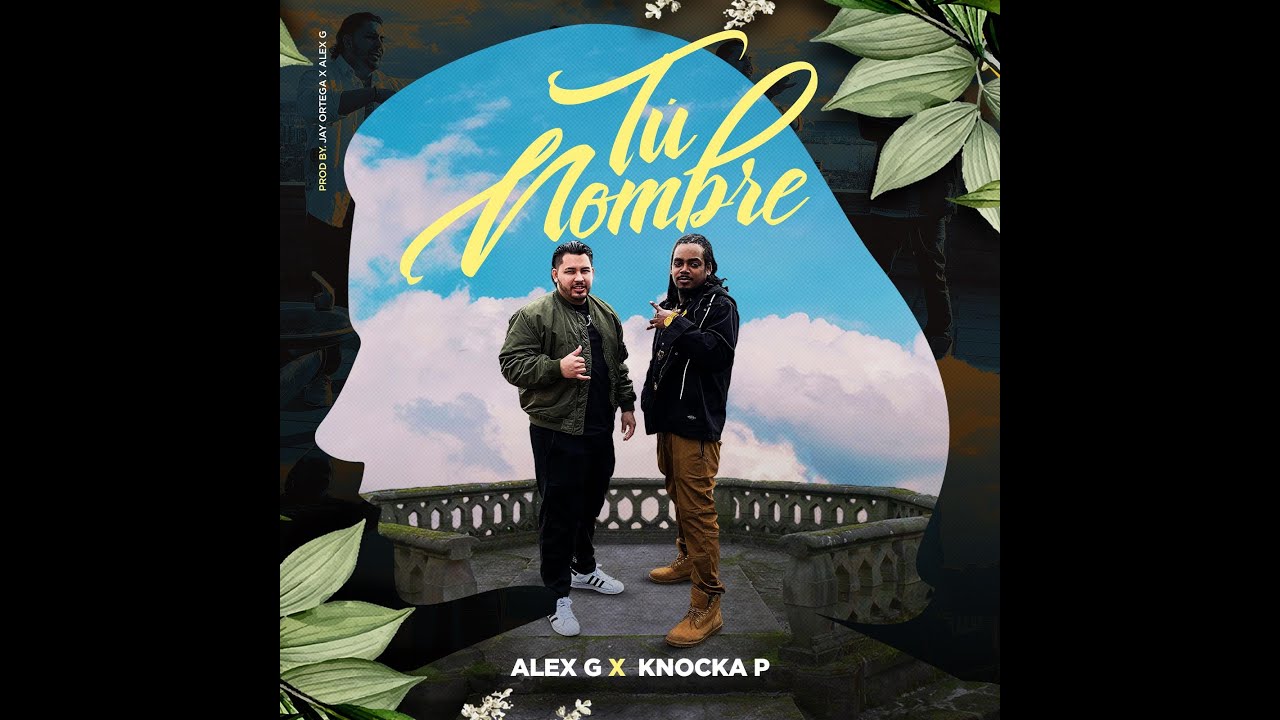 Tu Nombre - Alex G ft Knocka P(Video Oficial) - YouTube