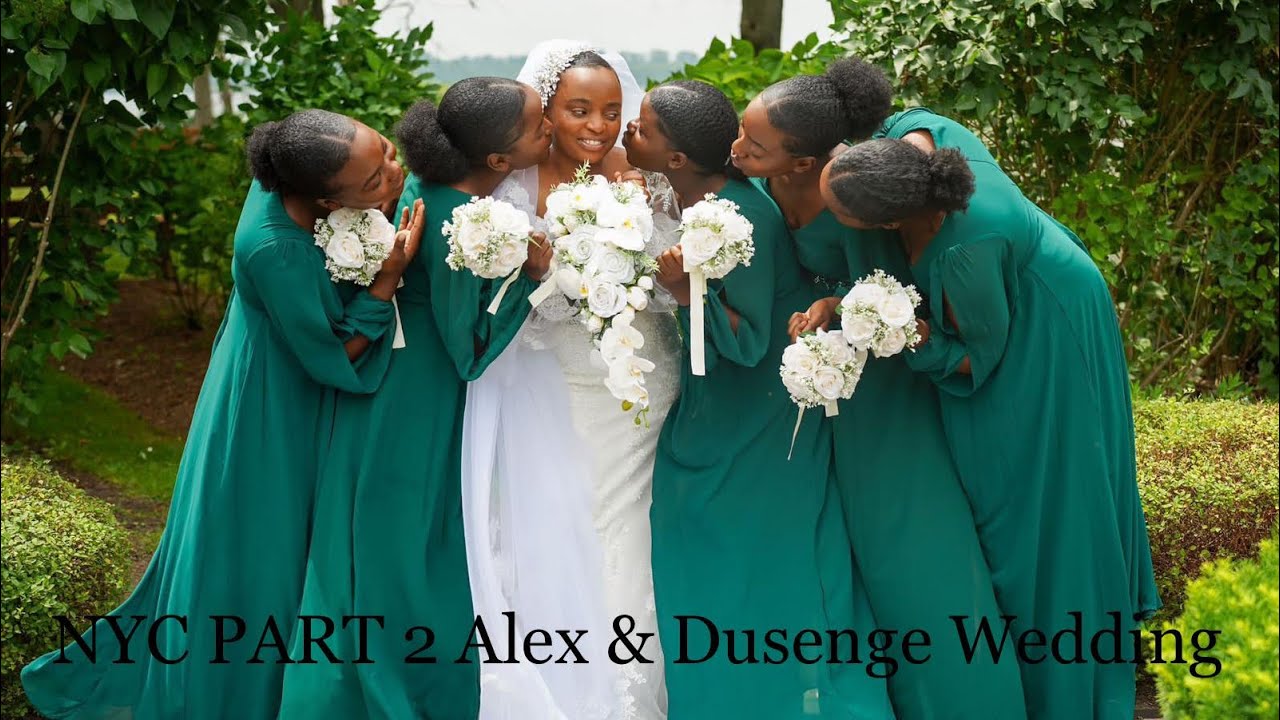Nyc Alex And Dusenge Wedding Part Ii Youtube