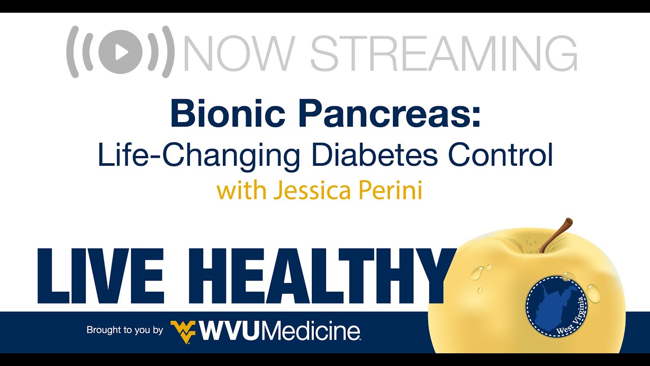 WVU Medicine Live Healthy WV - Bionic Pancreas: Life-Changing Diabetes ...