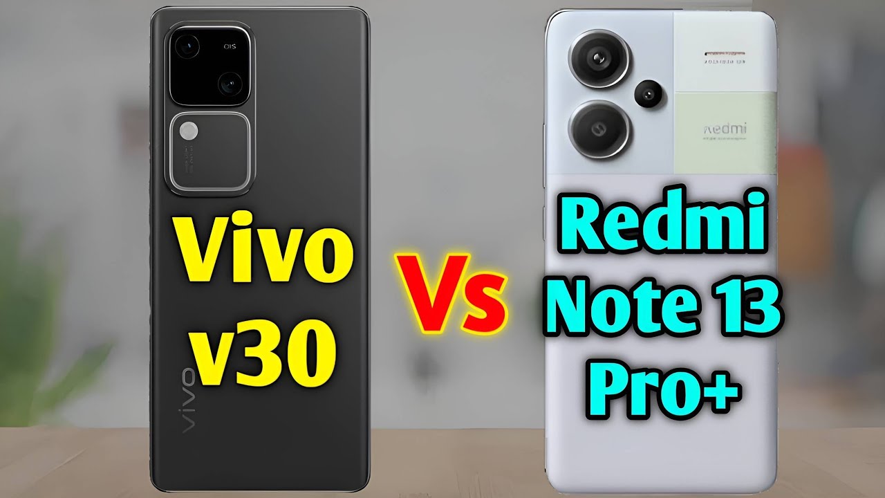 Vivo v30 Vs | Redmi Note 13 Pro Plus | Full Comparison Video ⚡ | Which One is Best? - YouTube