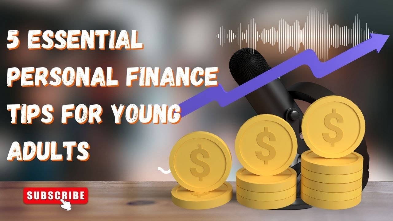 "Five essential personal finance tips for young adults" - YouTube